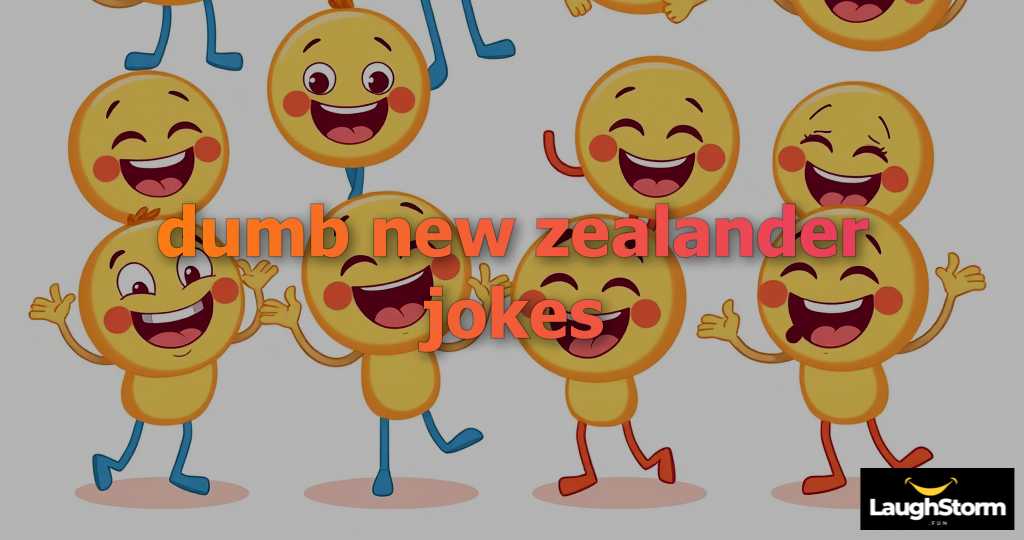 Dumb New Zealander Jokes List - LaughStorm